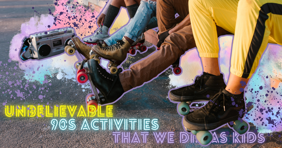 28 Unbelievable 90s Activities That We Did As Kids - 90s Fashion World