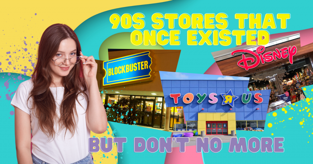 All the 90s Stores That Sadly No Longer Exist (We Miss Them) - 90s ...